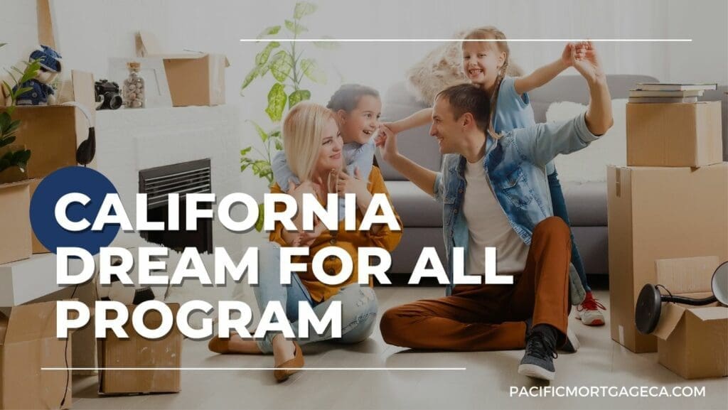 California Dream For All Program – Benefits & Requirements - Pacific Mortgage