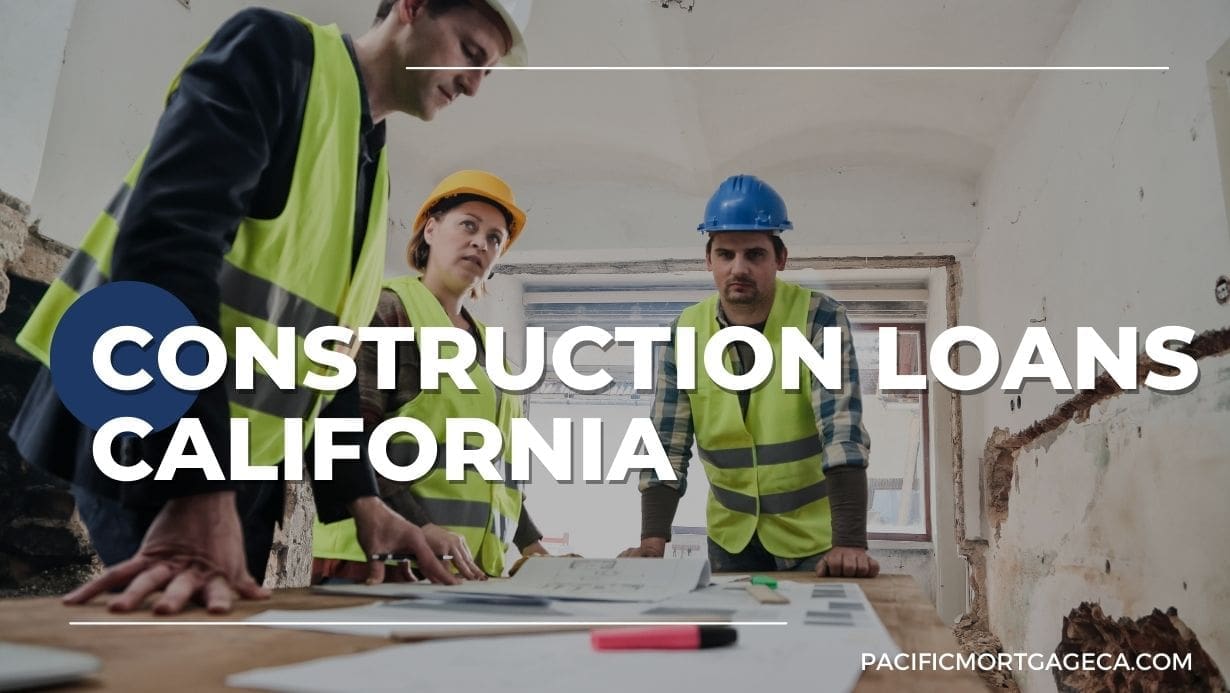 Construction Loans in California - Pacific Mortgage