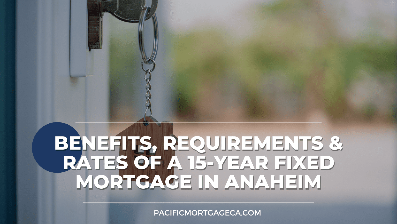 15-Year Fixed Mortgage in Anaheim: Benefits, Requirements & Rates ...